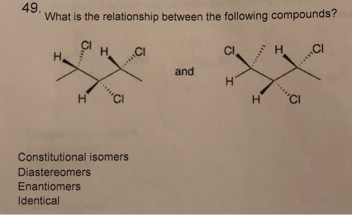 Solved 49 What is the relationship between the following | Chegg.com