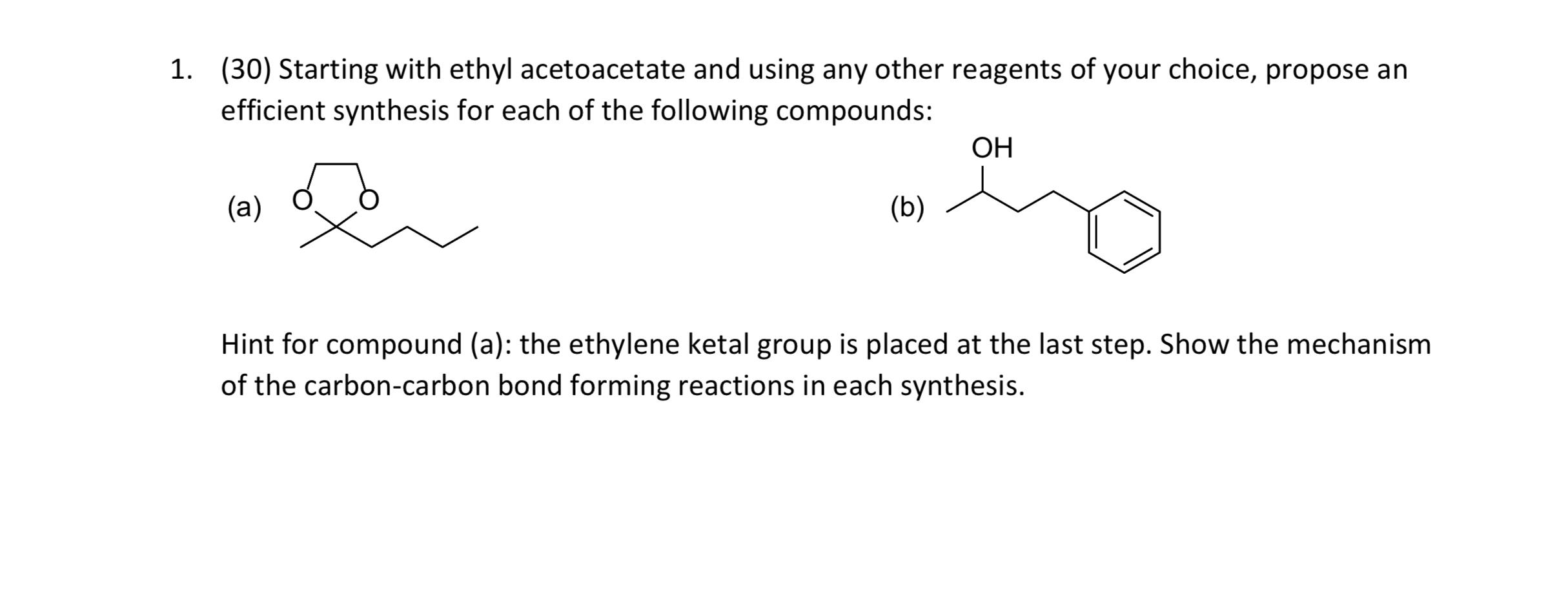 Solved 1. (30) Starting with ethyl acetoacetate and using | Chegg.com