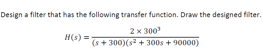Solved Design a filter that has the following transfer | Chegg.com
