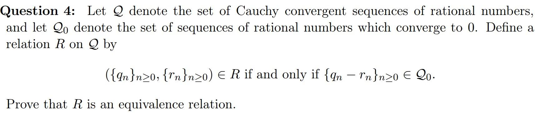 Solved Question 4: Let Q denote the set of Cauchy convergent | Chegg.com