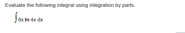 Solved Evaluate the following integral using integration by | Chegg.com