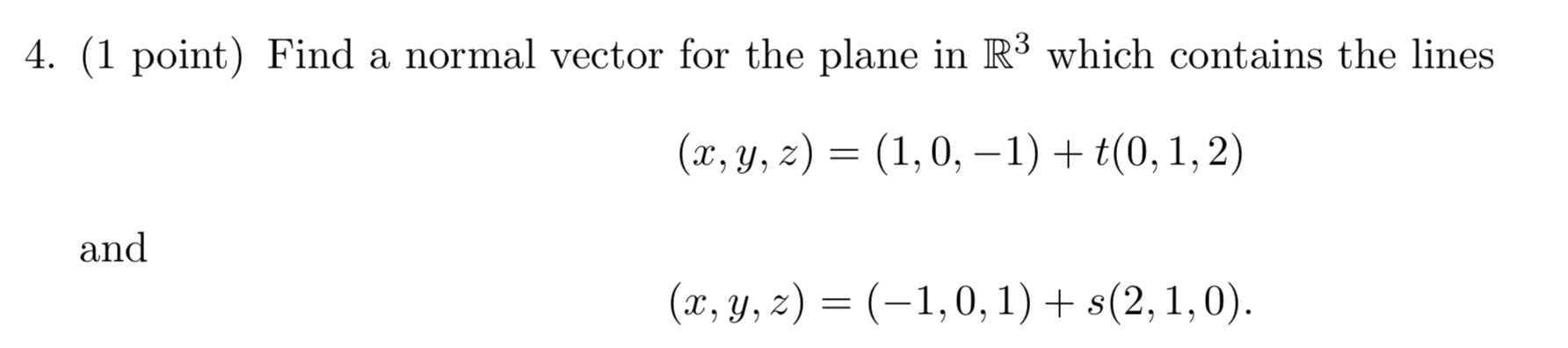 Solved 4. (1 point) Find a normal vector for the plane in R3 | Chegg.com