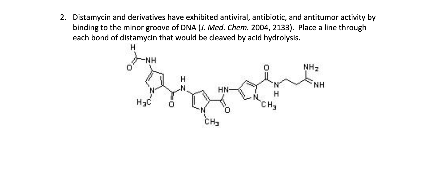 Solved 2. Distamycin and derivatives have exhibited | Chegg.com