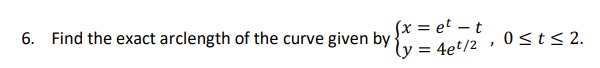 Solved 6. Find the exact arclength of the curve given by | Chegg.com