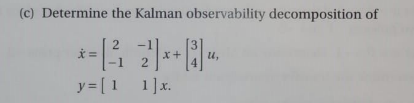 Solved (c) Determine the Kalman observability decomposition | Chegg.com