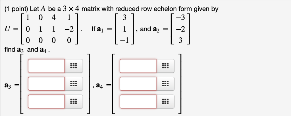 Solved (1 point) Let A be a 3 x 4 matrix with reduced row | Chegg.com