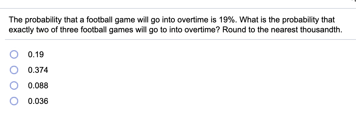 Solved The probability that a football game will go into | Chegg.com