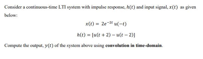 Solved Consider a continuous-time LTI system with impulse | Chegg.com