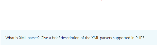 Solved What is XML parser? Give a brief description of the | Chegg.com
