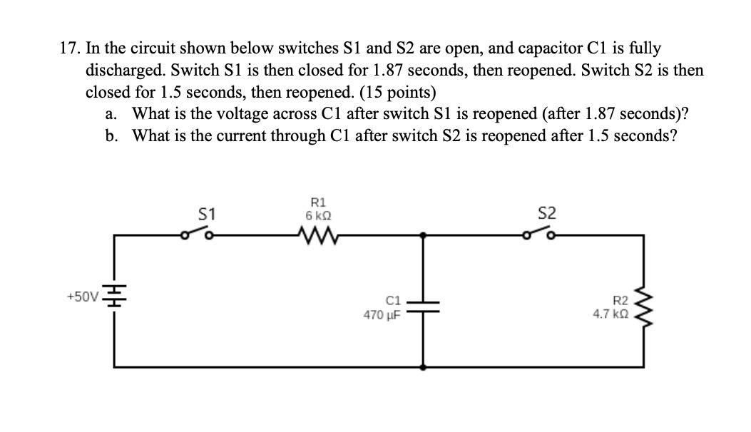 Solved 17. In the circuit shown below switches S1 and S2 are | Chegg.com