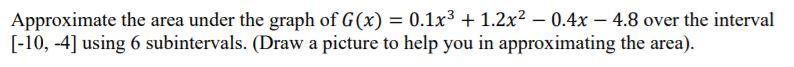 Solved Approximate the area under the graph of G(x) = 0.1x3 | Chegg.com