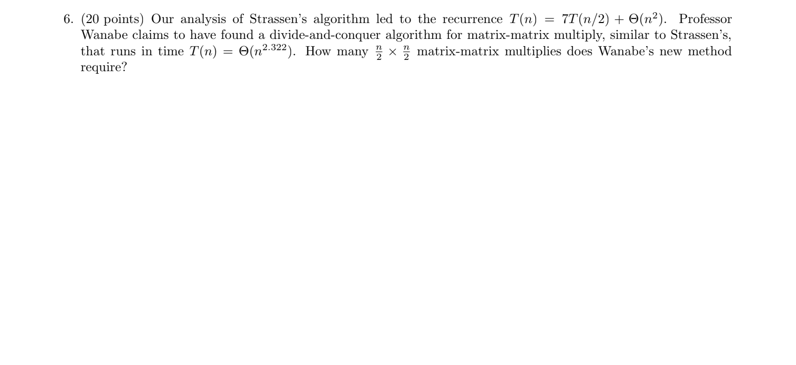 Solved = 6. (20 points) Our analysis of Strassen's algorithm | Chegg.com