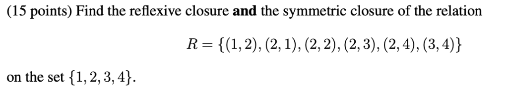 Solved (15 points) Find the reflexive closure and the | Chegg.com Solved (15 points) Find the reflexive closure and the | Chegg.com