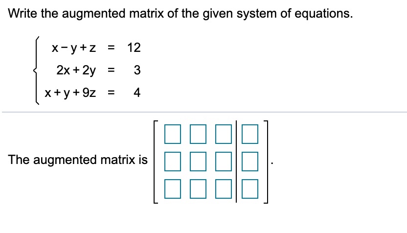 Solved Write the augmented matrix of the given system of | Chegg.com
