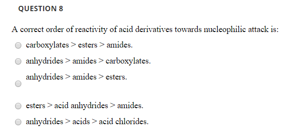 Solved QUESTION 8 A correct order of reactivity of acid | Chegg.com