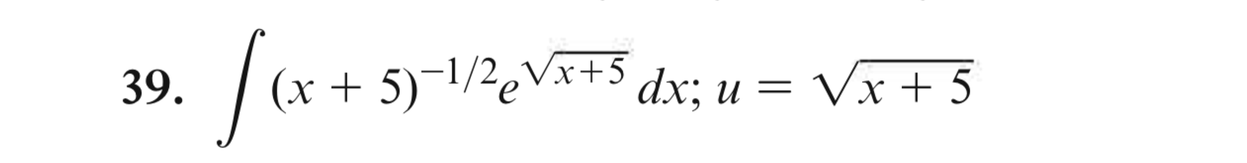 Solved ∫﻿﻿(x+5)-12ex+52dx;u=x+52 | Chegg.com