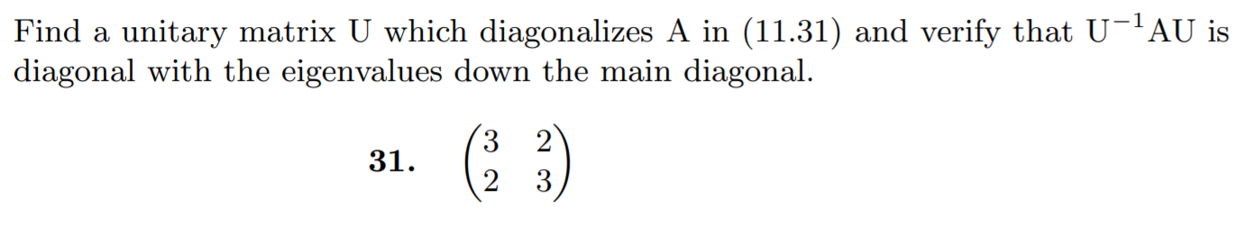 Solved Find a unitary matrix U which diagonalizes A in | Chegg.com
