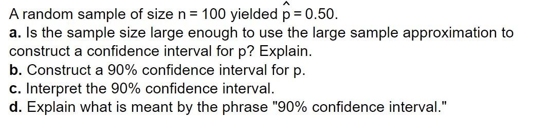 Solved A random sample of size n=100 yielded p^=0.50 a. Is | Chegg.com