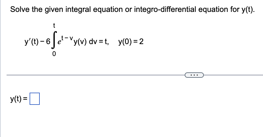 Solved Solve the given integral equation or | Chegg.com