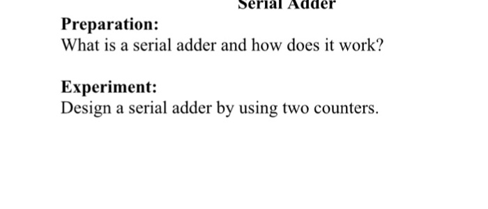 Solved Serial Adder Preparation: What is a serial adder and | Chegg.com