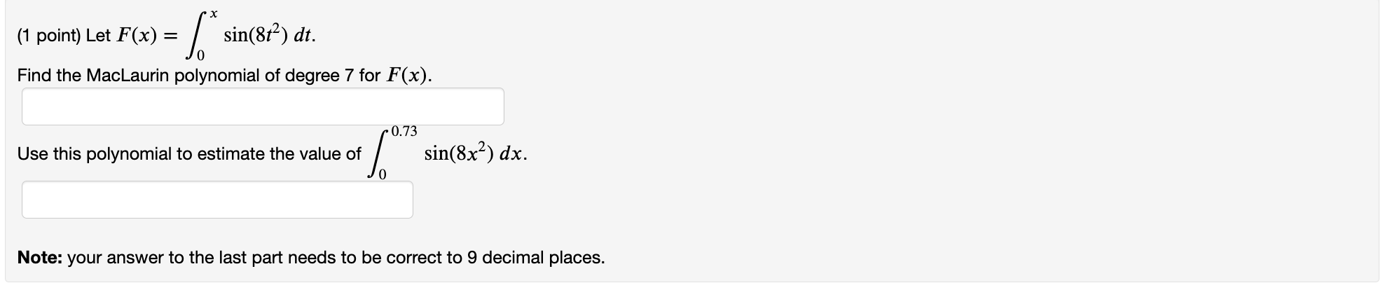 Solved (1 point) Let F(x)=∫0xsin(8t2)dt. Find the MacLaurin | Chegg.com