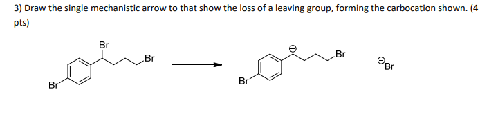 Solved 3) Draw the single mechanistic arrow to that show the | Chegg.com