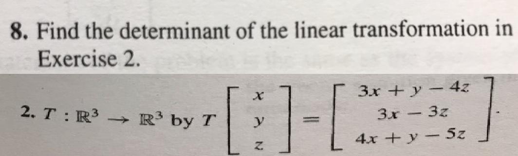 Solved 8. Find the determinant of the linear transformation | Chegg.com