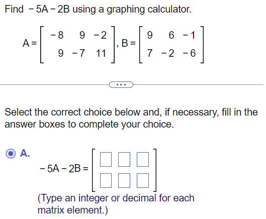 Solved Find −5A−2B using a graphing calculator. | Chegg.com