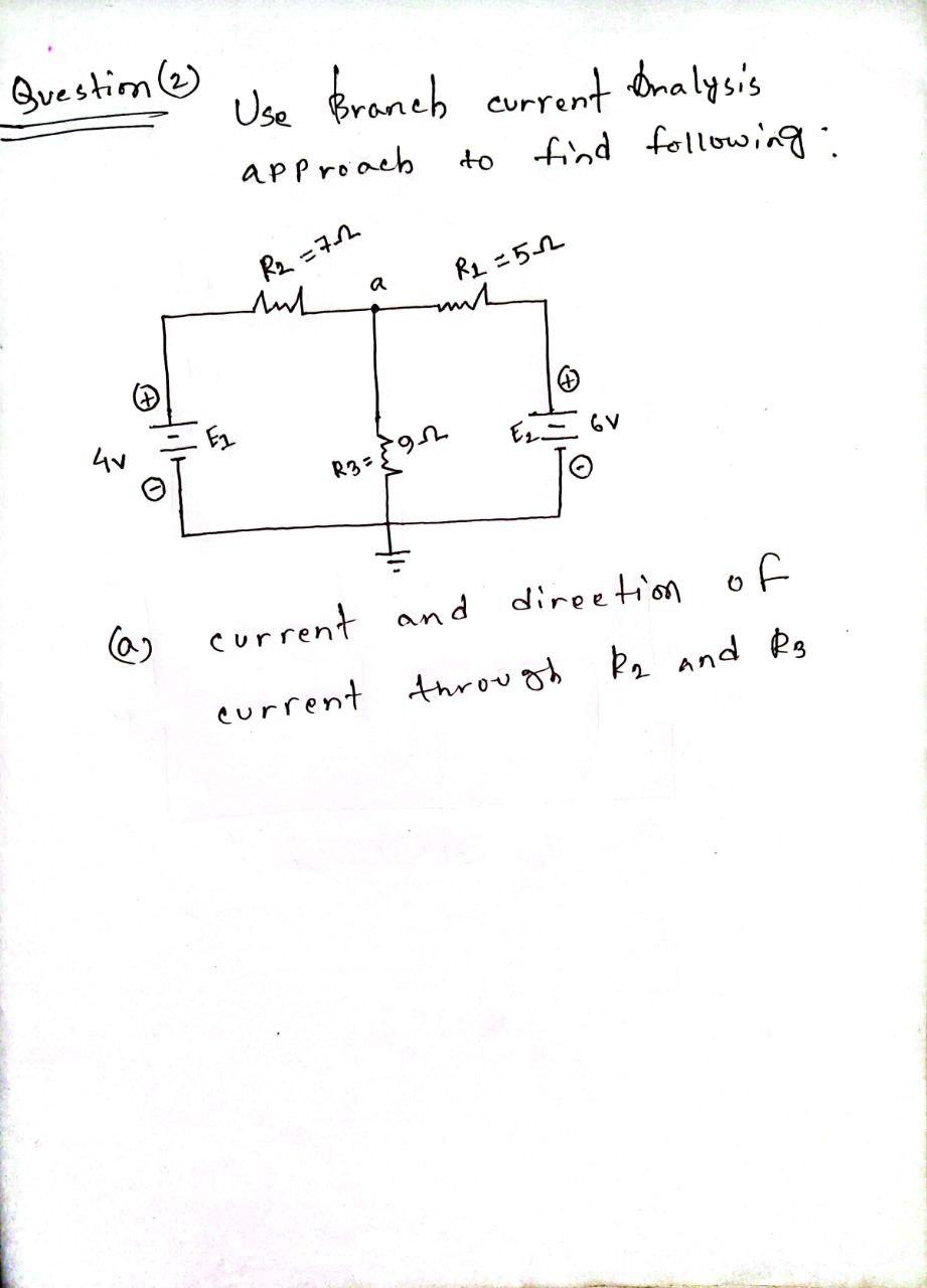 Solved Question (2) Use Branch current Analysis approach to | Chegg.com