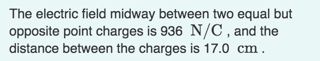 Solved The electric field midway between two equal but | Chegg.com