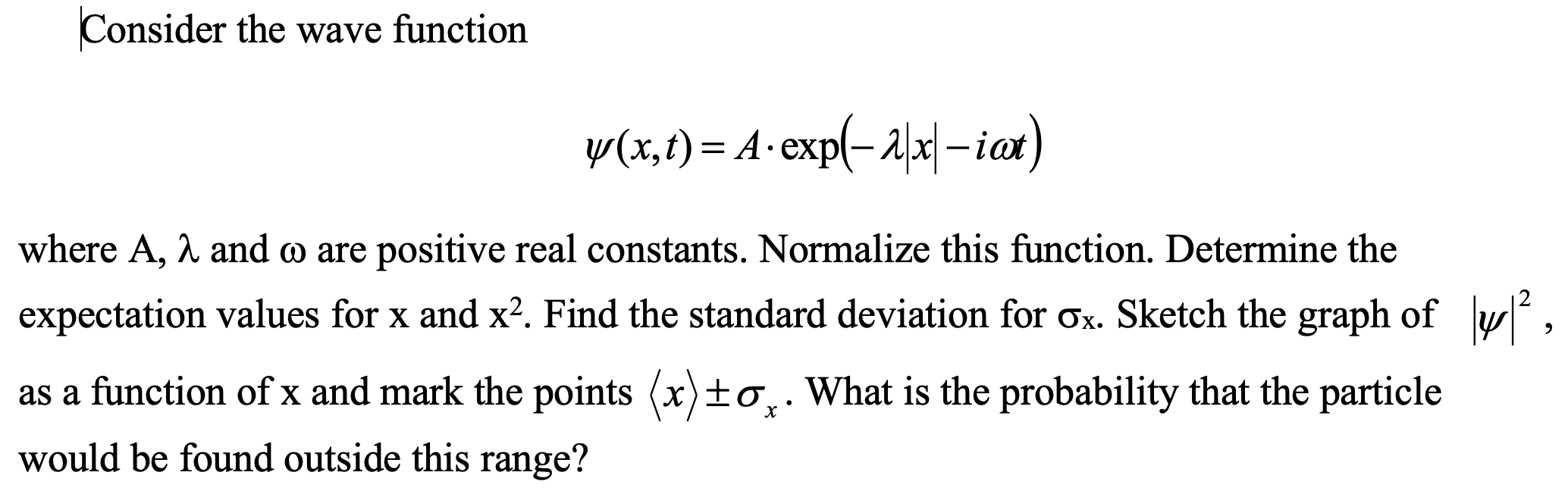 Solved Consider the wave function ψ(x,t)=A⋅exp(−λ∣x∣−iωt) | Chegg.com