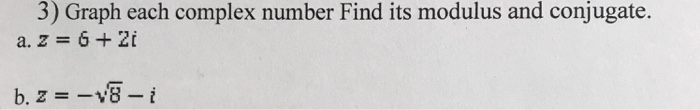 Solved Graph each complex number Find its modulus and | Chegg.com