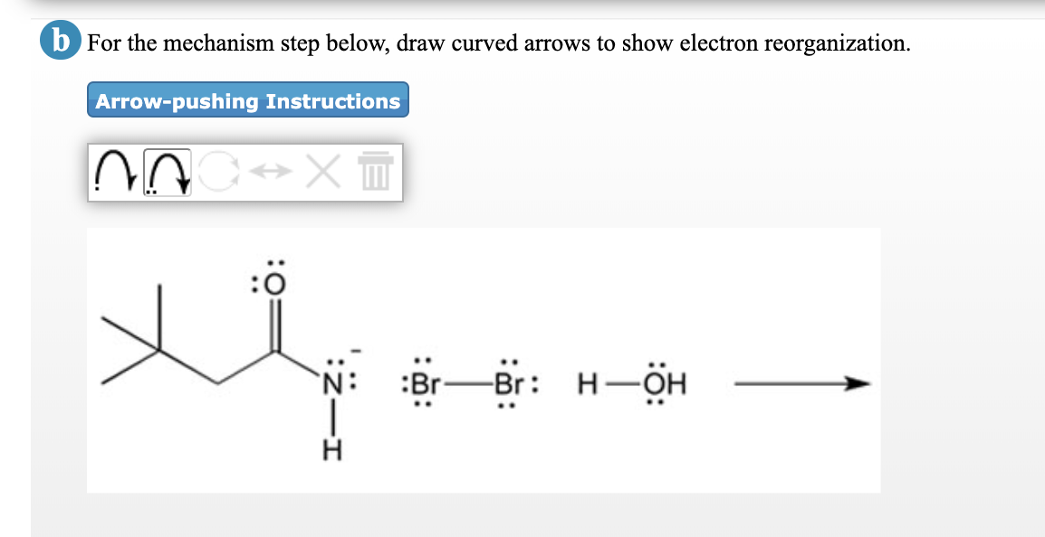 Solved b For the mechanism step below, draw curved arrows to | Chegg.com