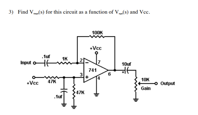 Solved 100K +Vcc 1uf 1K Input 10uf 741 3 6 10K +Vcc 47K O | Chegg.com