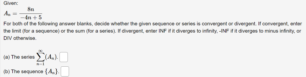Solved Given:An=8n-4n+5For both of the following answer | Chegg.com