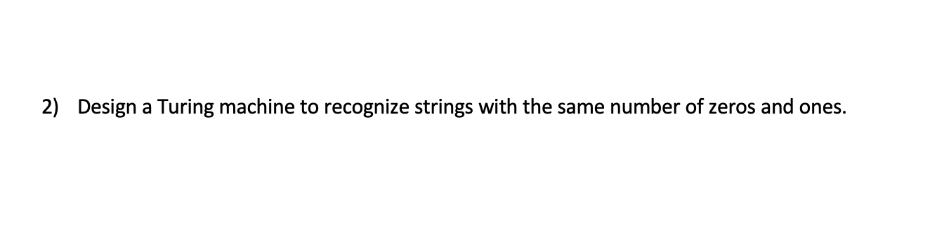 Solved 2 Design A Turing Machine To Recognize Strings With
