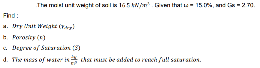 Solved The moist unit weight of soil is 16.5 kN/m3. Given | Chegg.com