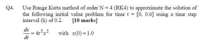 Solved Q4. Use Runge Kutta method of order N=4 (RK4) to | Chegg.com