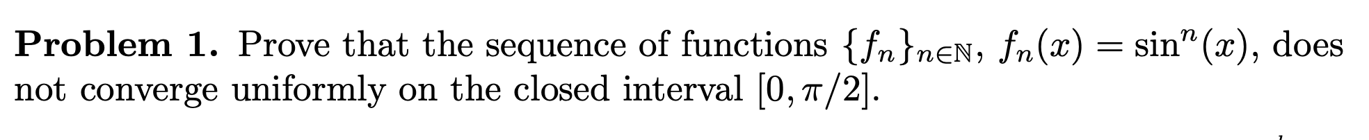Solved Problem 1. Prove that the sequence of functions | Chegg.com