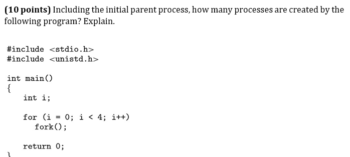 Solved (10 points) Including the initial parent process, how | Chegg.com