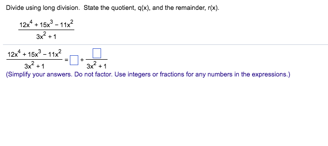 Solved In the following problem, divide using long division. | Chegg.com