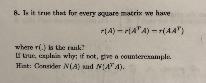 Solved 8. Is it true that for every square matrix we have | Chegg.com