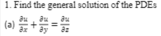 Solved 1. Find the general solution of the PDEs au au au (a) | Chegg.com