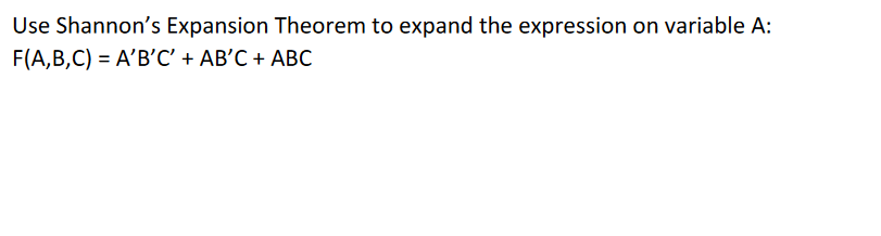 Solved USE SHANNON'S EXPANSION THEOREM TO EXPAND THE | Chegg.com