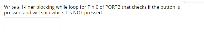 Solved Write a 1-liner blocking while loop for Pin 0 of | Chegg.com