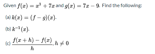 Solved Given f(x) = x3 + 7x and g(x) = 7x – 9. Find the | Chegg.com