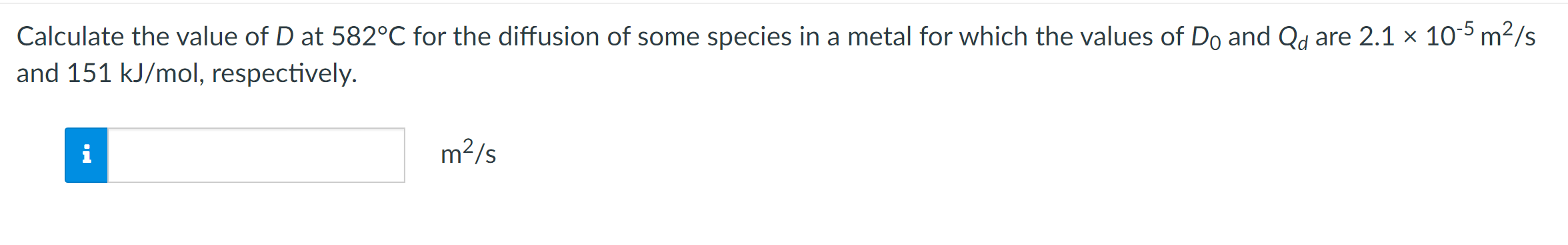 Solved Calculate the value of D at 582∘C for the diffusion | Chegg.com