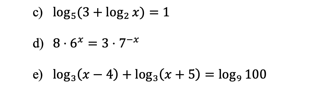 Solved c) log5(3+log2x)=1 d) 8⋅6x=3⋅7−x e) | Chegg.com