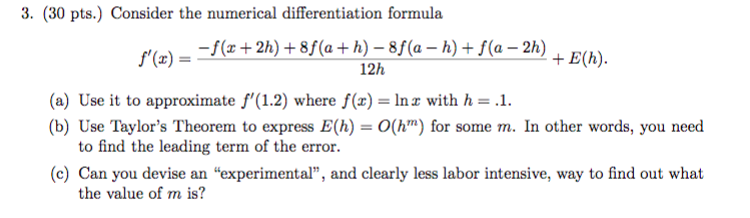 Solved 3. (30 pts.) Consider the numerical differentiation | Chegg.com Solved 3. (30 pts.) Consider the numerical differentiation | Chegg.com