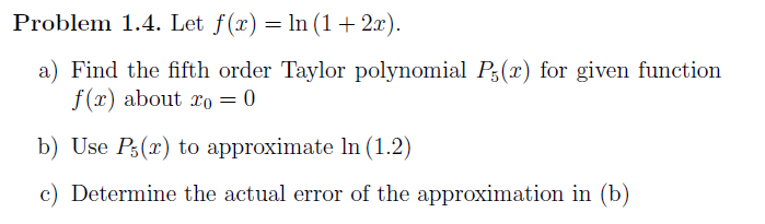 Solved Problem 1.4. Let f(x)=ln(1+2x). a) Find the fifth | Chegg.com